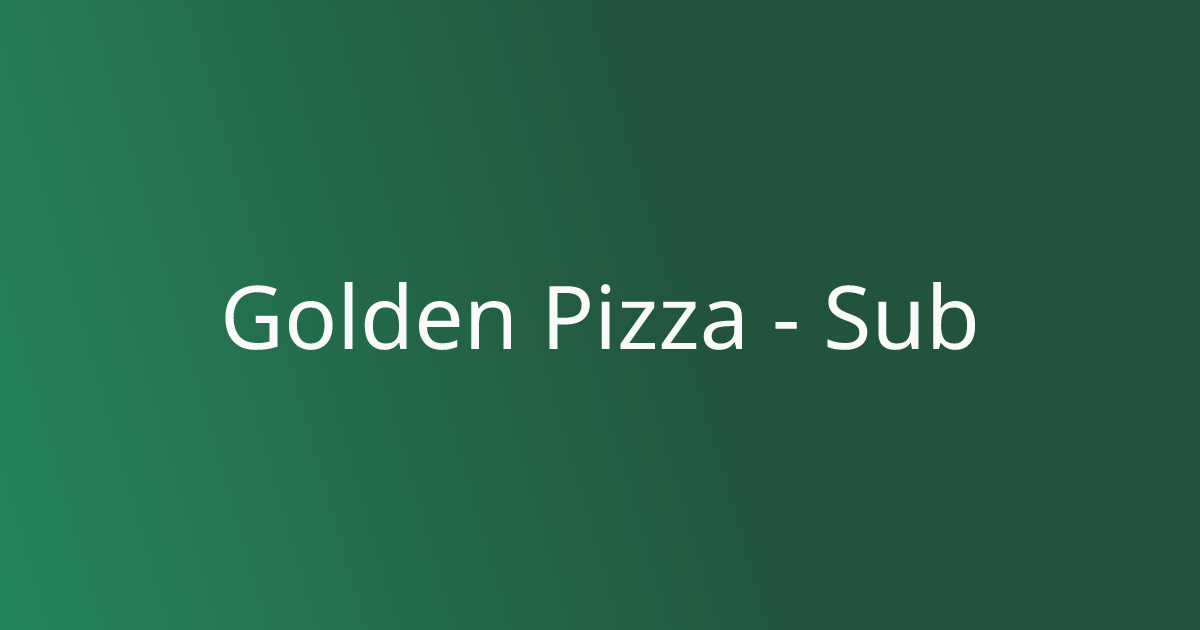 Order Authentic Pizza Online | Golden Pizza - Sub - Pickup or Delivery ...